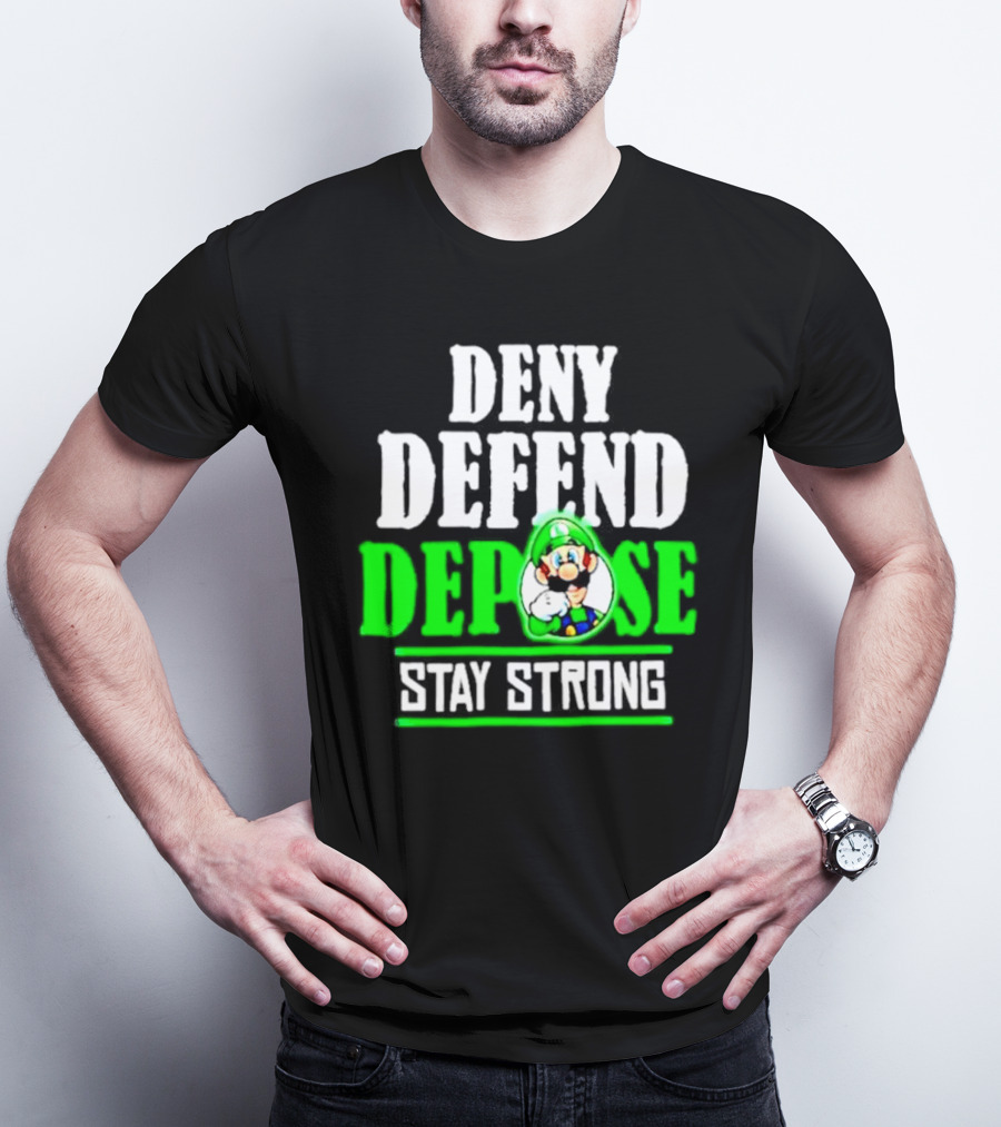 Super Mario Luigi Deny Defend Depose Stay Strong T-Shirt