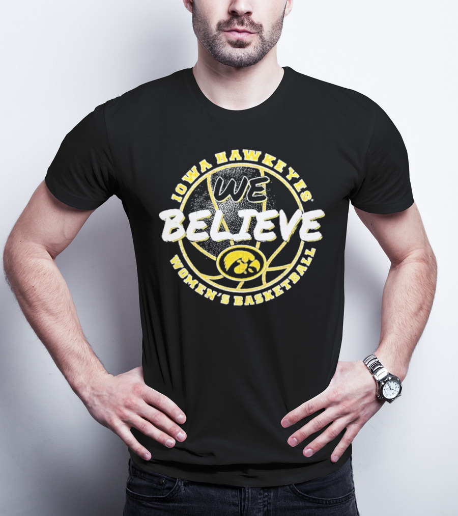 Iowa Hawkeyes Women's Basketball We Believe T-Shirt