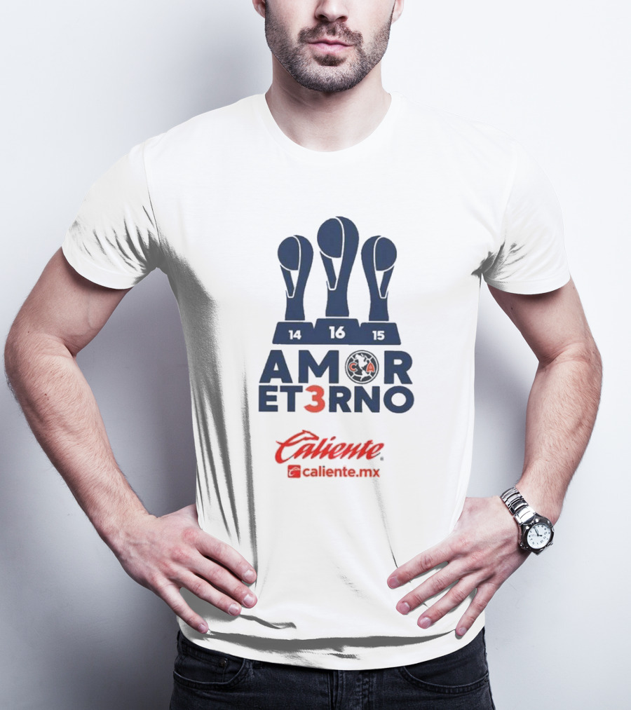 Club America Amor Eterno 3 Caliente.mx Tricampeon Del Futbol Mexicano 14 16 15 T-Shirt
