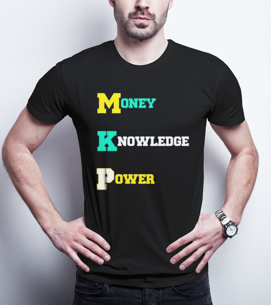 Money Knowledge Power T-Shirt