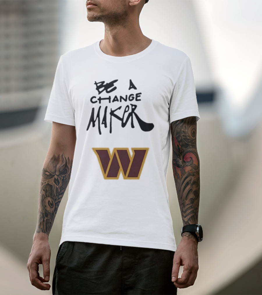 Washington Commanders Be A Change Maker W Logo T-Shirt