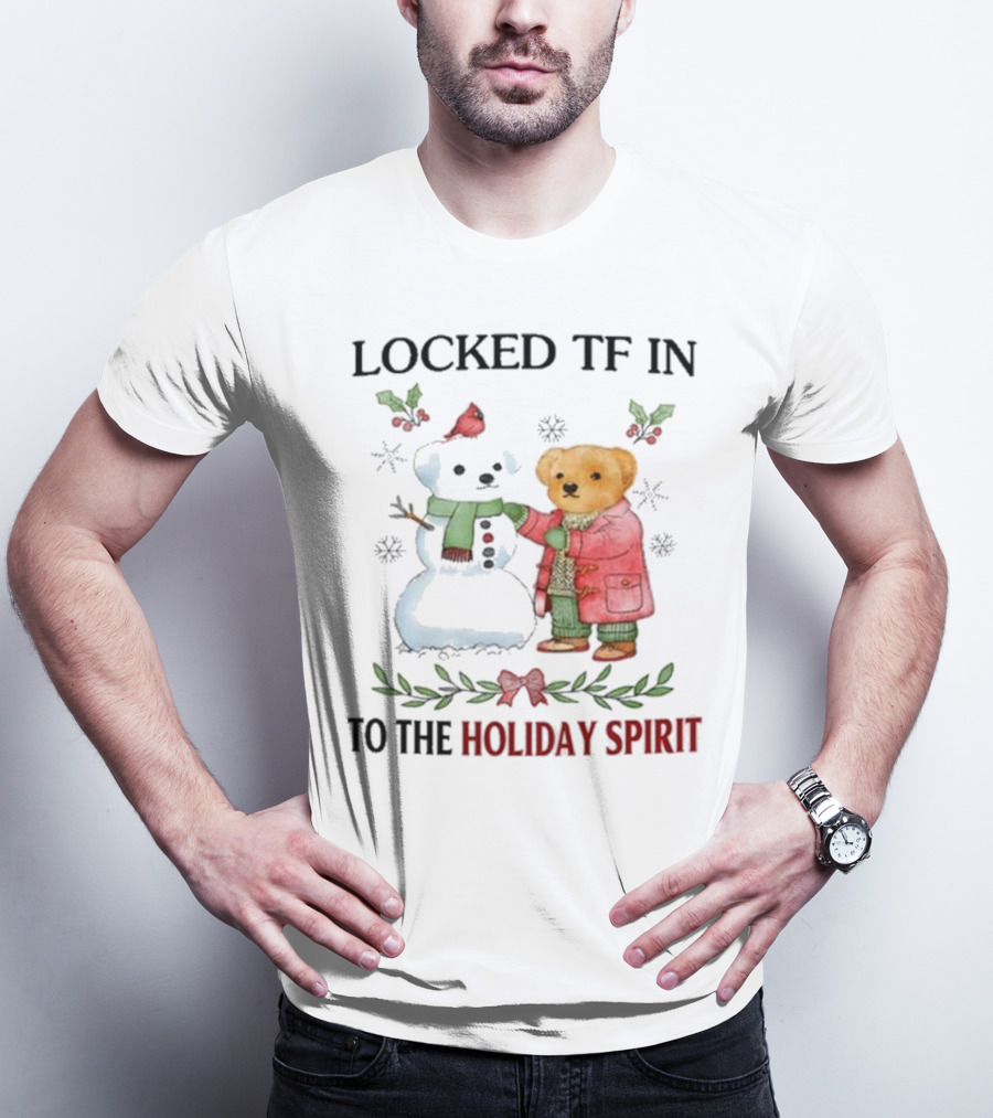 Locked TF In To The Holiday Spirit Bear And Snowman Winter Scene T-Shirt