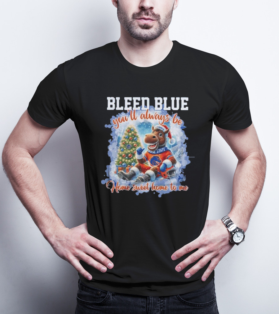 Boise State Broncos Bleed Blue You’ll Always Be Home Sweet Home Christmas Mascot T-Shirt