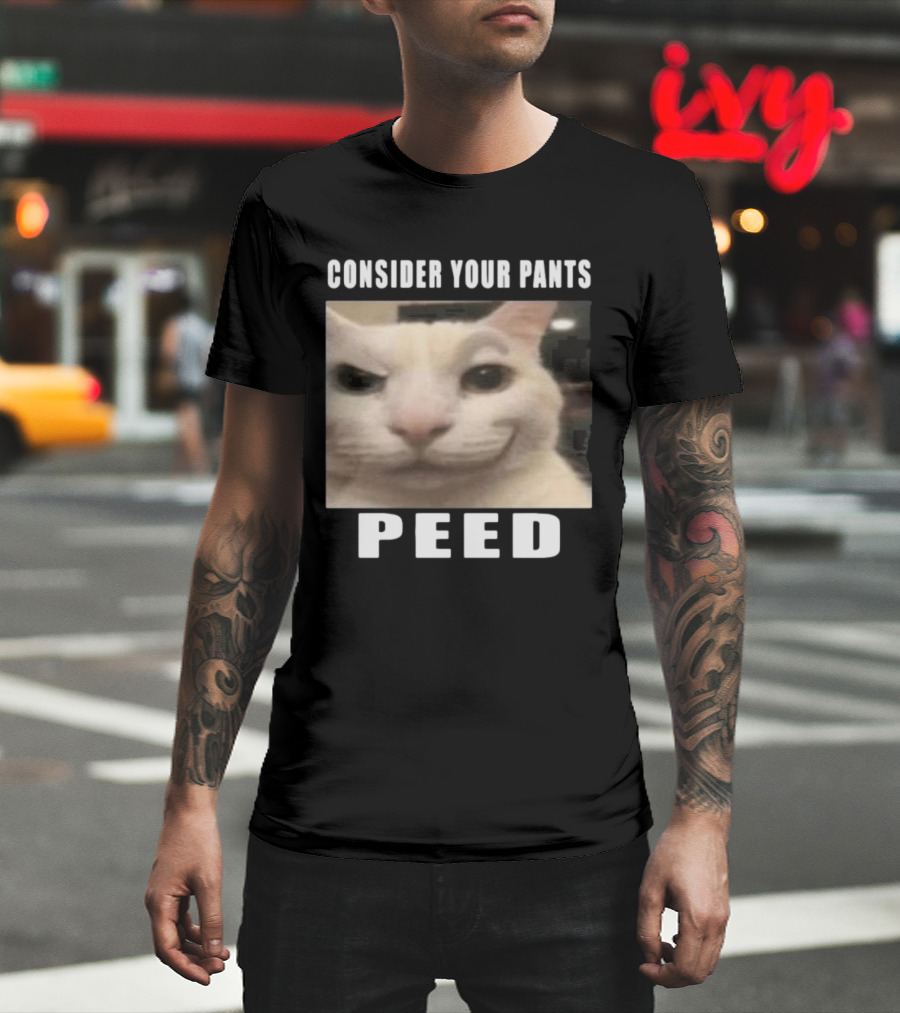 CONSIDER YOUR PANTS PEED CAT MEME T-Shirt