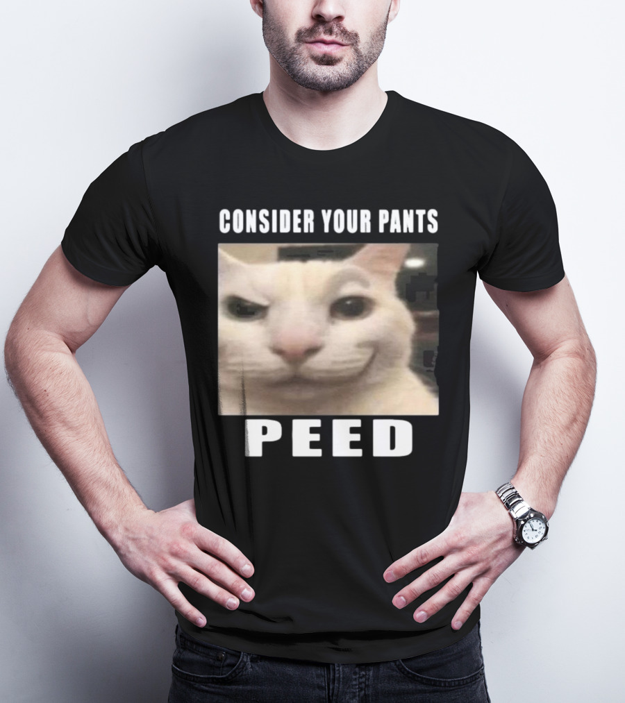 CONSIDER YOUR PANTS PEED CAT MEME T-Shirt
