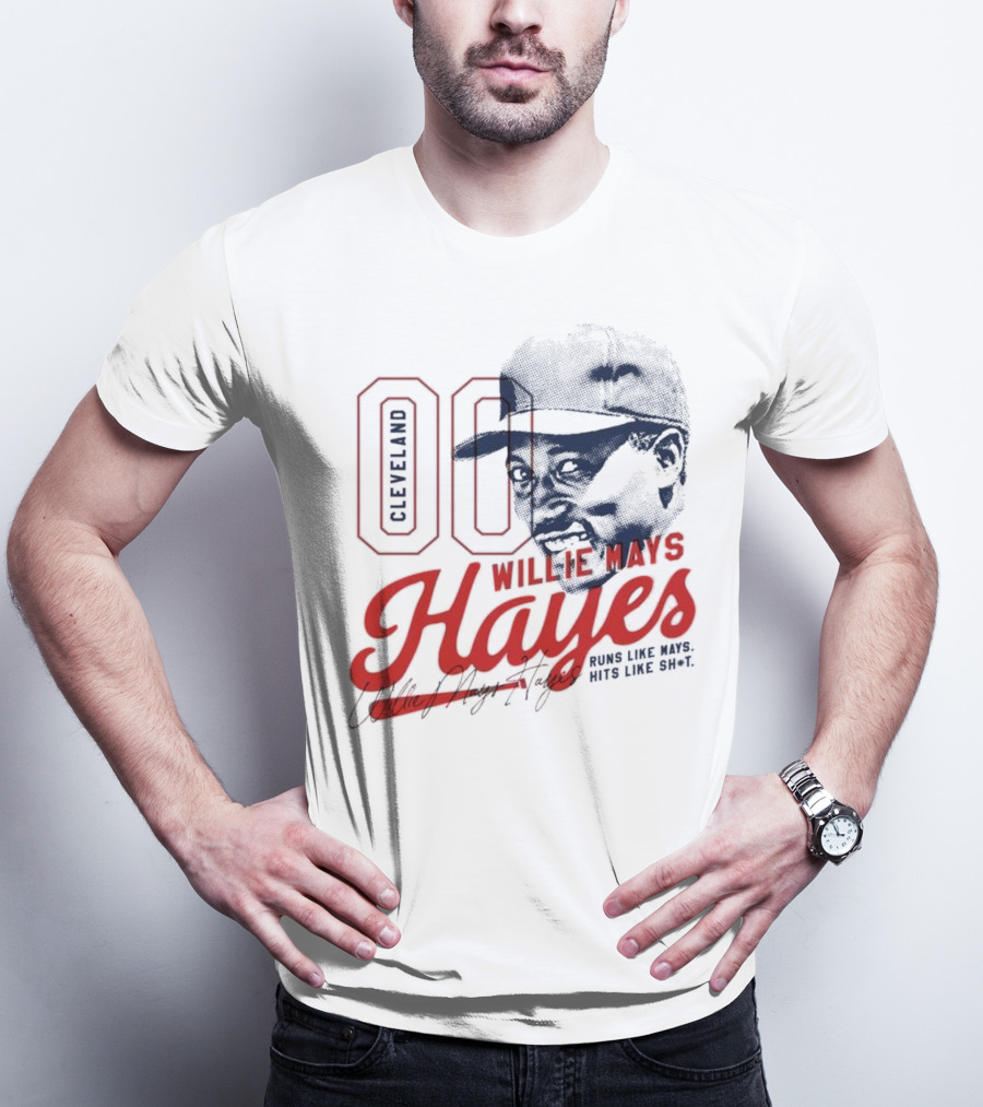 Cleveland 00 Willie Mays Hayes Runs Like Mays Hits Like Sh*t T-Shirt