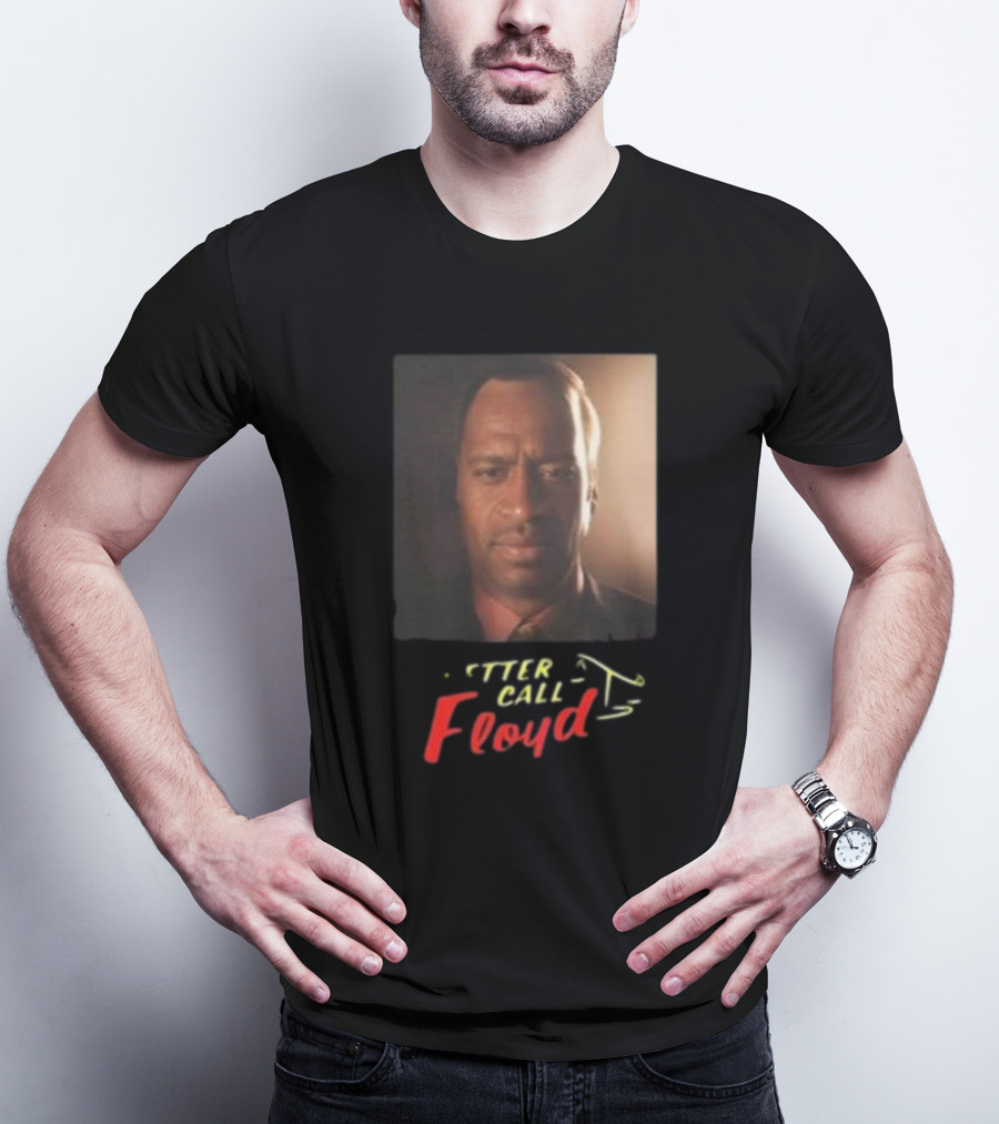 Bruhtees Better Call Floyd T-Shirt