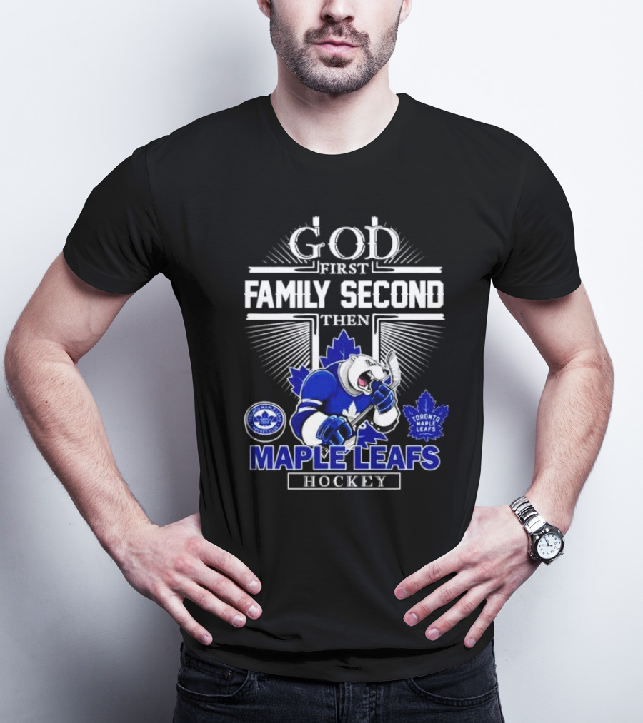 God First Family Second Then Toronto Maple Leafs Hockey Mascot Leafs T-Shirt