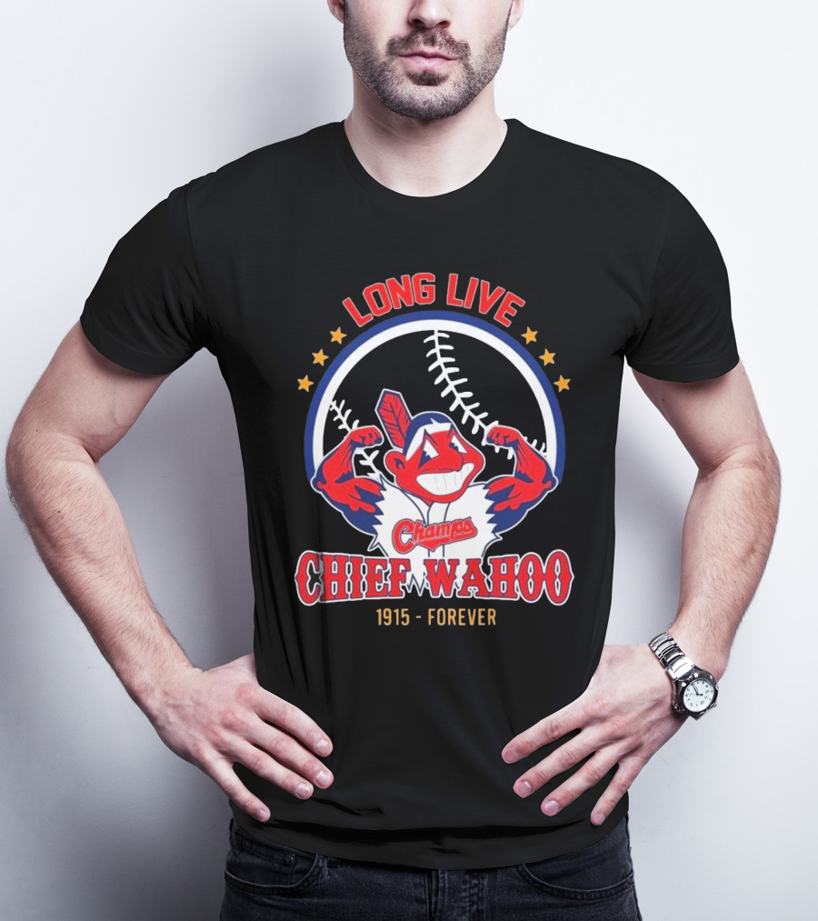 Long Live Chief Wahoo Champs 1915-Forever T-Shirt