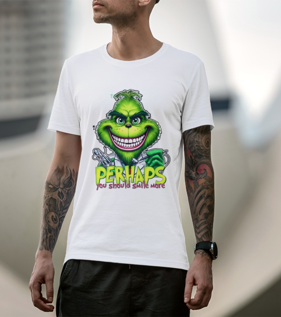 The Grinch Perhaps You Should Smile More Merry Christmas T-Shirt