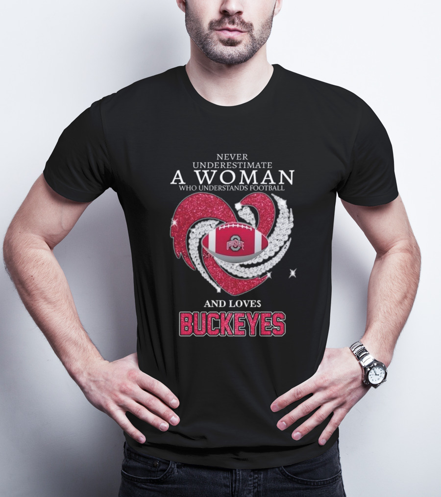 Never Underestimate A Woman Who Understands Football Ohio State Buckeyes Diamond Heart Loves Buckeyes T-Shirt