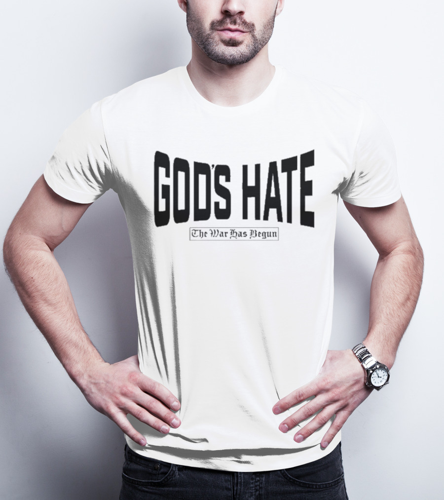 God’s Hate The War Has Begun Life Is Hard Be Harder T-Shirt