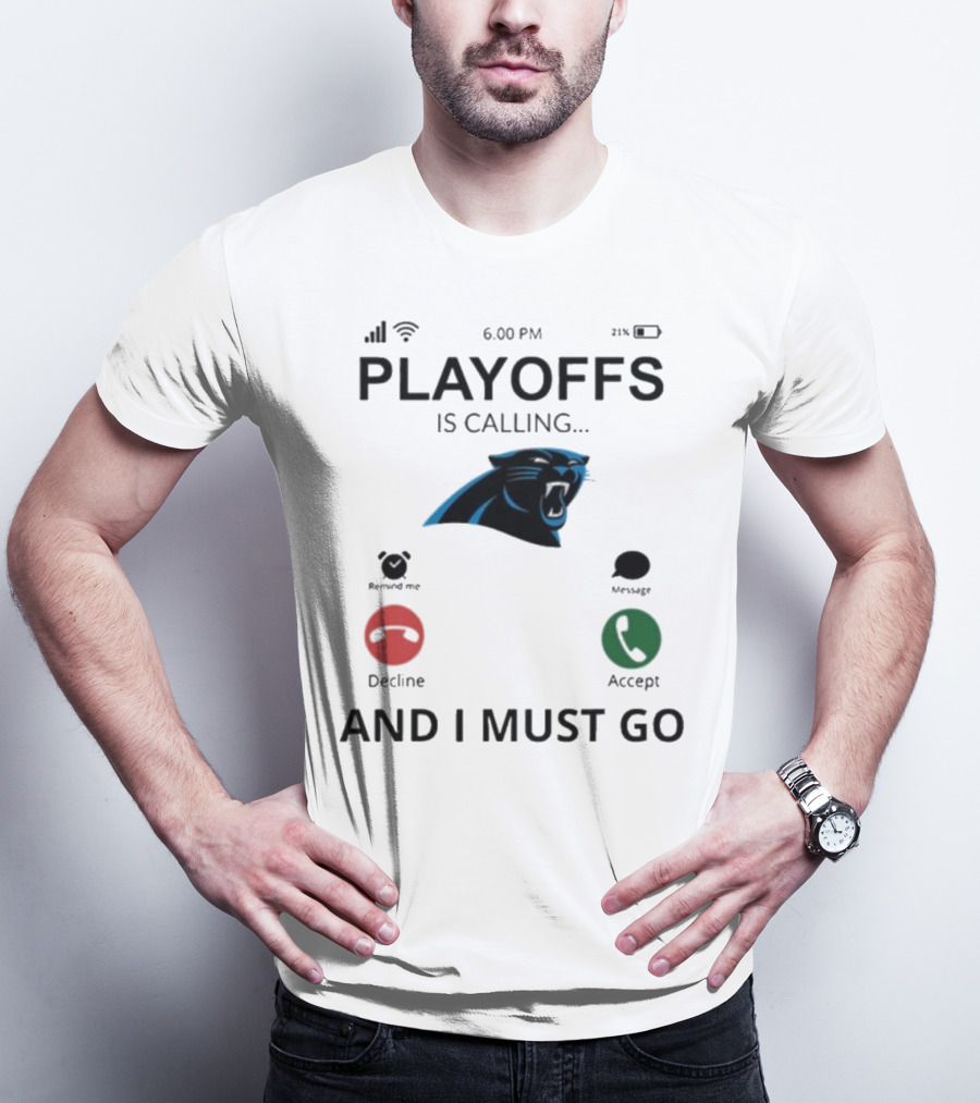 Carolina Panthers Playoffs Is Calling And I Must Go T-Shirt