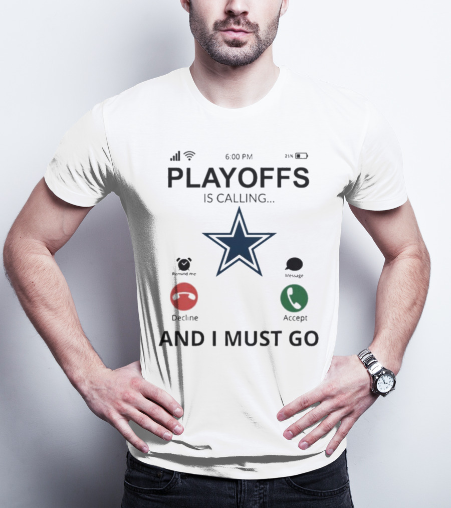 Dallas Cowboys Playoffs Is Calling And I Must Go T-Shirt