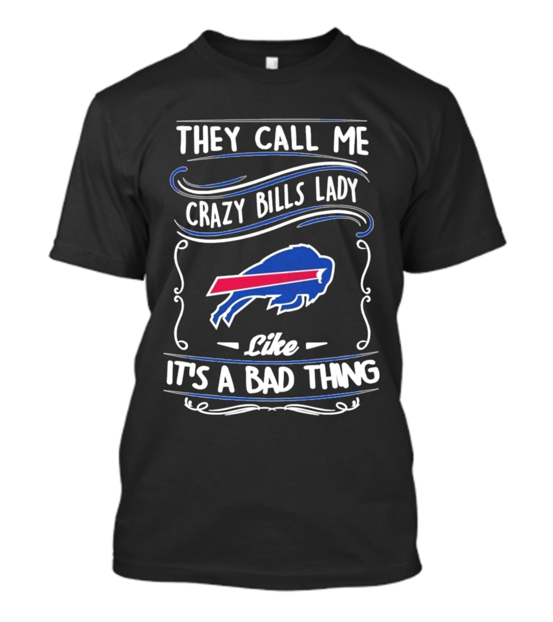 Buffalo Bills They Call Me Crazy Bills Lady Like It’s A Bad Thing T-Shirt