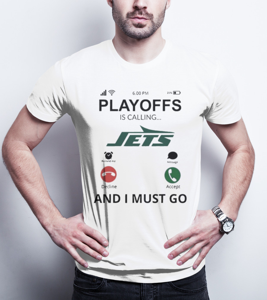 New York Jets Playoffs Is Calling And I Must Go T-Shirt