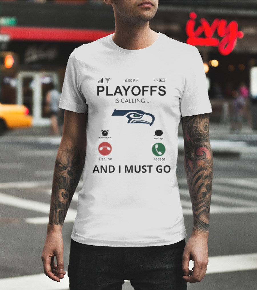 Seattle Seahawks Playoffs Is Calling And I Must Go T-Shirt