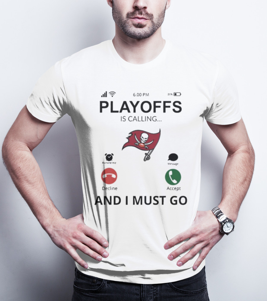Tampa Bay Buccaneers Playoffs Is Calling And I Must Go T-Shirt