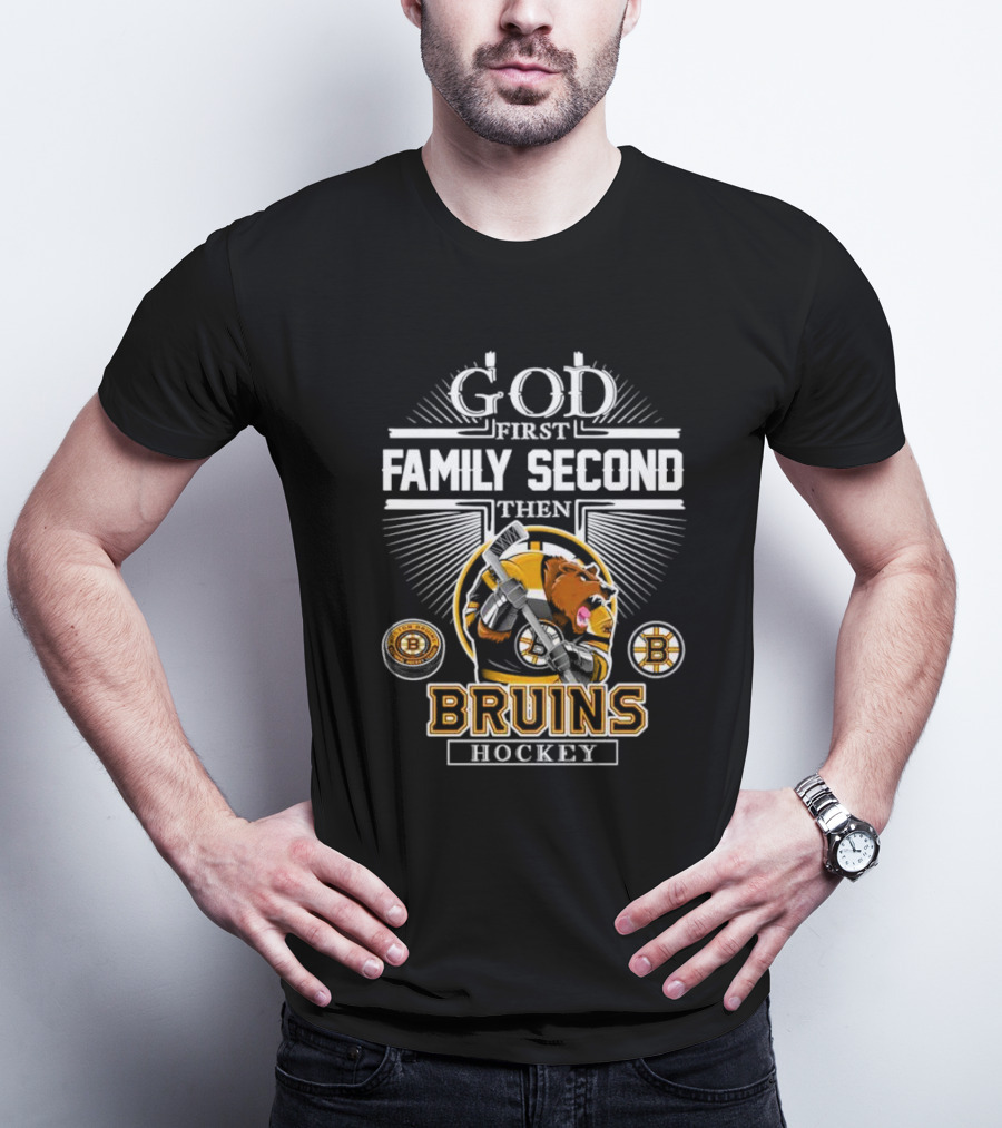 God First Family Second Then Bruins Hockey Boston Mascot T-Shirt