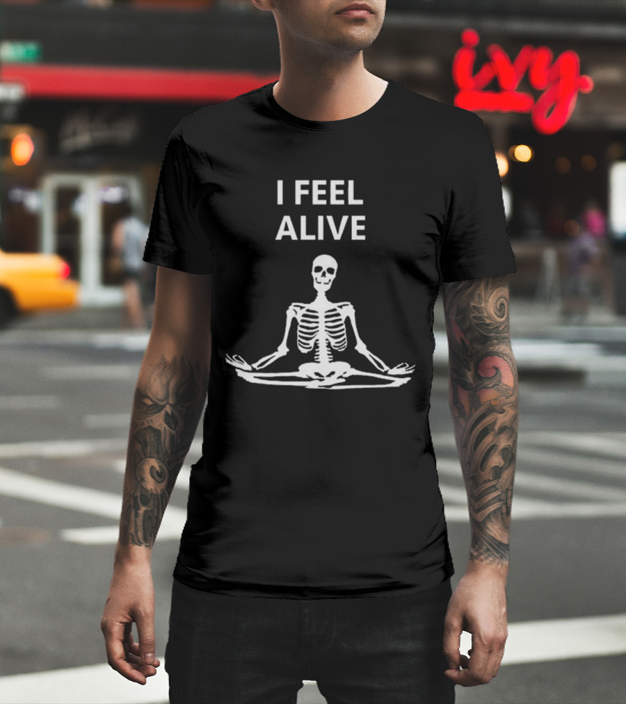 I Feel Alive Skeleton Yoga Meditation Pose T-Shirt