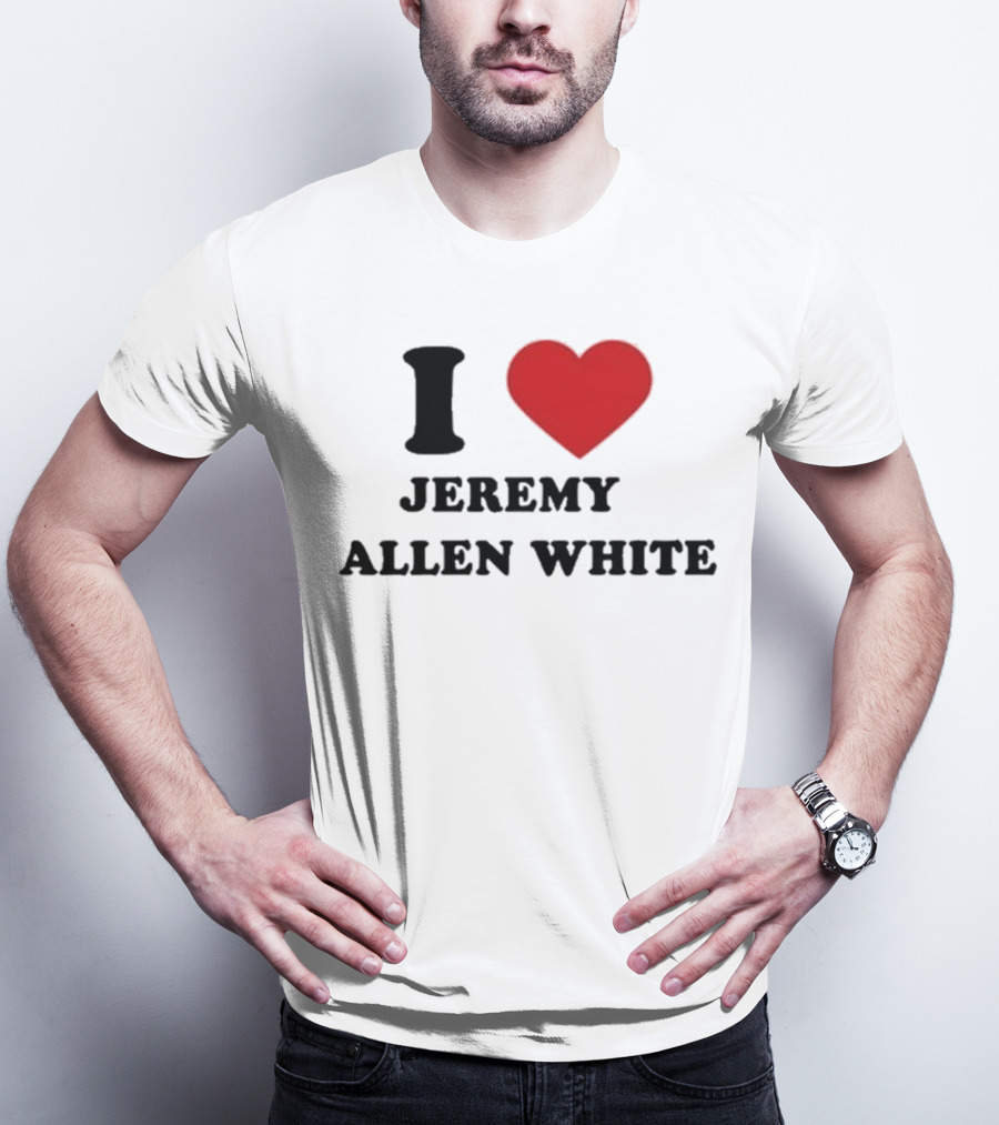 I Love Jeremy Allen White T-Shirt