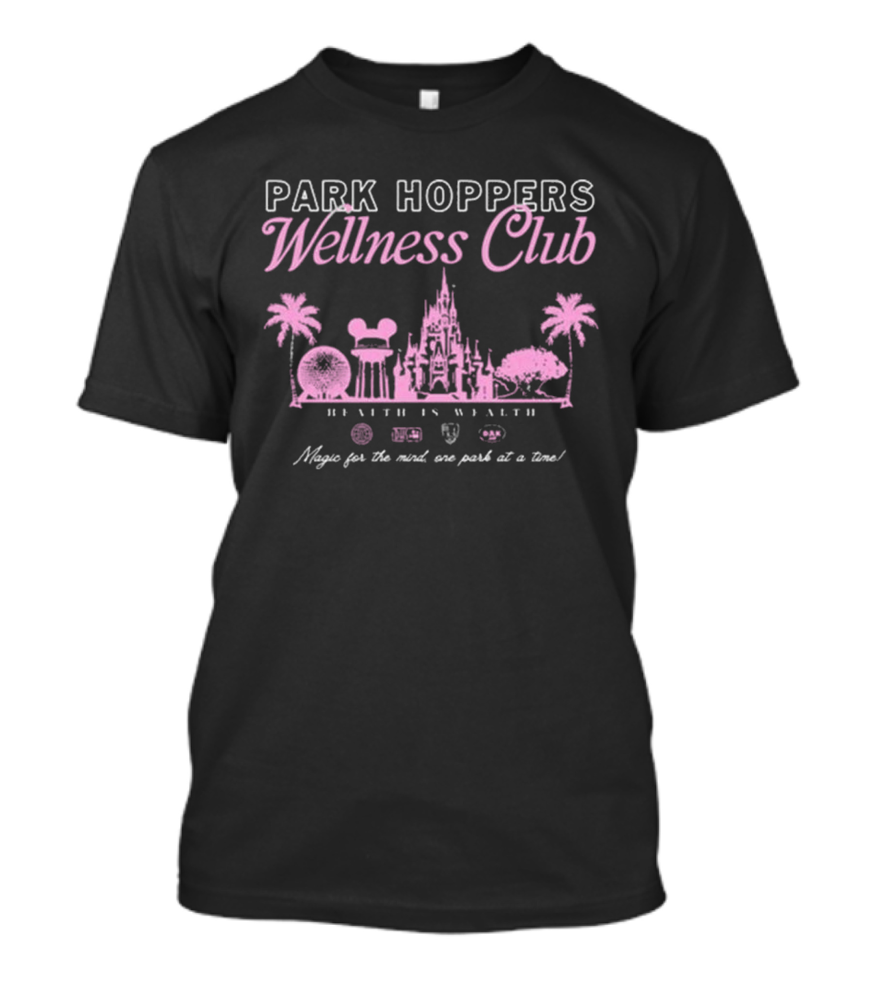 Park Hoppers Wellness Club Health Is Wealth Magic For The Mind One Park At A Time T-Shirt