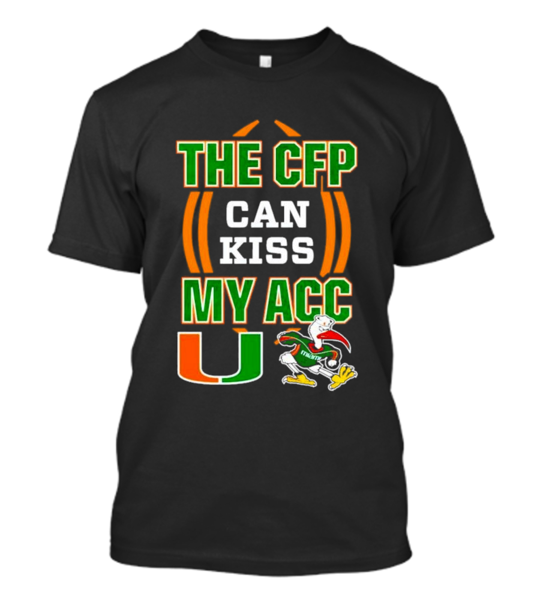 The CFP Can Kiss My ACC Miami Hurricanes U Logo And Mascot T-Shirt