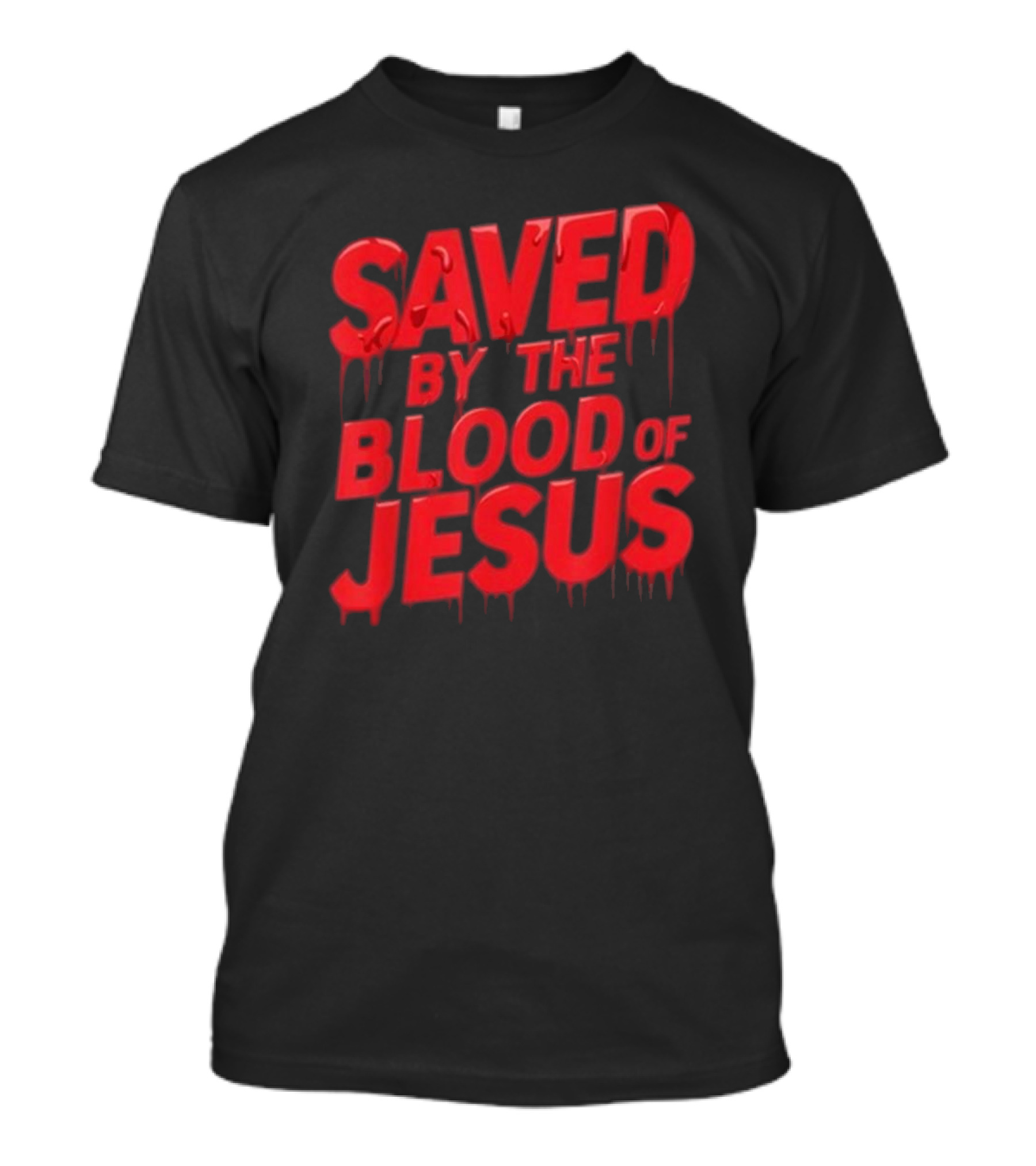Saved By The Blood Of Jesus Dripping Text T-Shirt