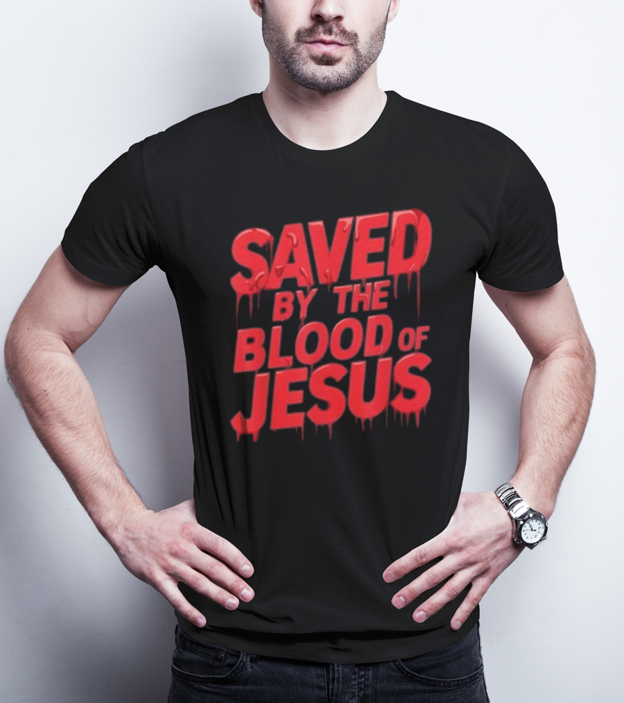 Saved By The Blood Of Jesus Dripping Text T-Shirt