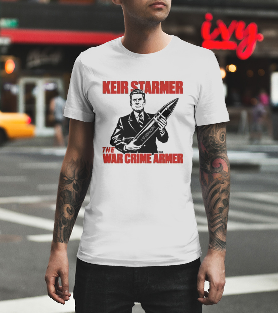 Keir Starmer The War Crime Armer I Love Genocide T-Shirt