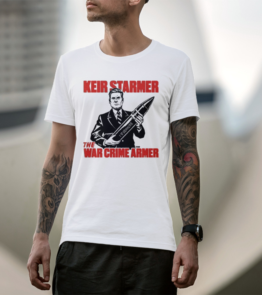 Keir Starmer The War Crime Armer I Love Genocide T-Shirt