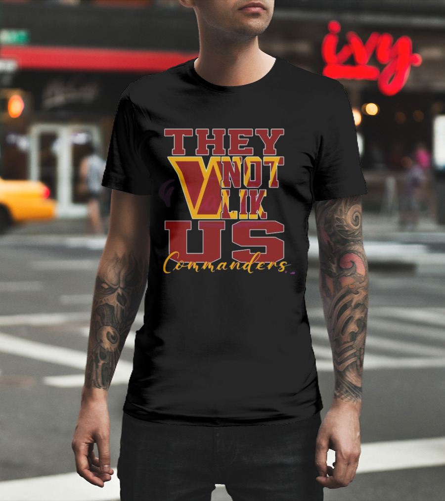 They Not Like Us Washington Commanders T-Shirt
