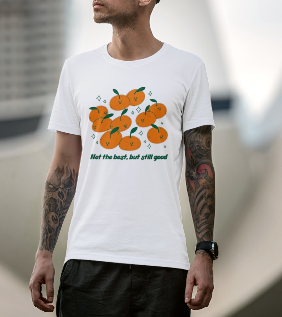 Not The Best But Still Good Oranges With Cute Faces And Green Leaves T-Shirt