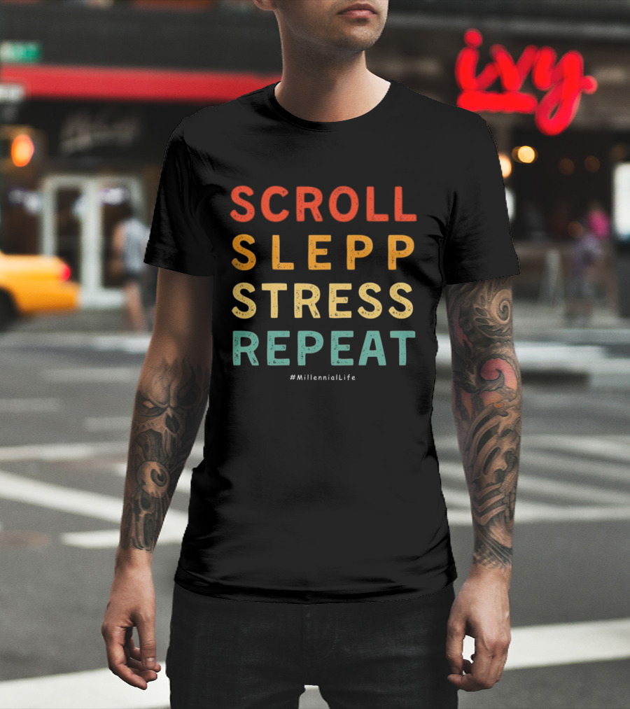 Scroll Slepp Stress Repeat Millennial Life T-Shirt