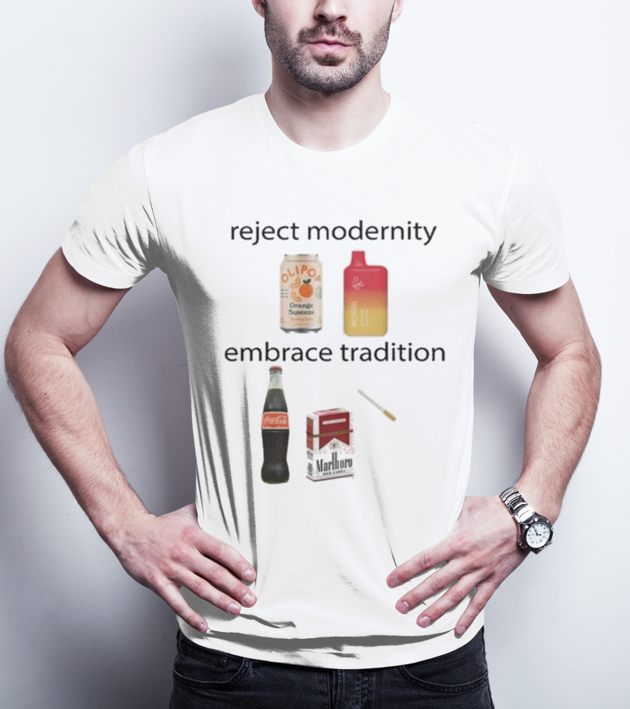 Reject Modernity Embrace Tradition Olipop Orange Squeeze Vape Coca-Cola Marlboro Cigarettes T-Shirt