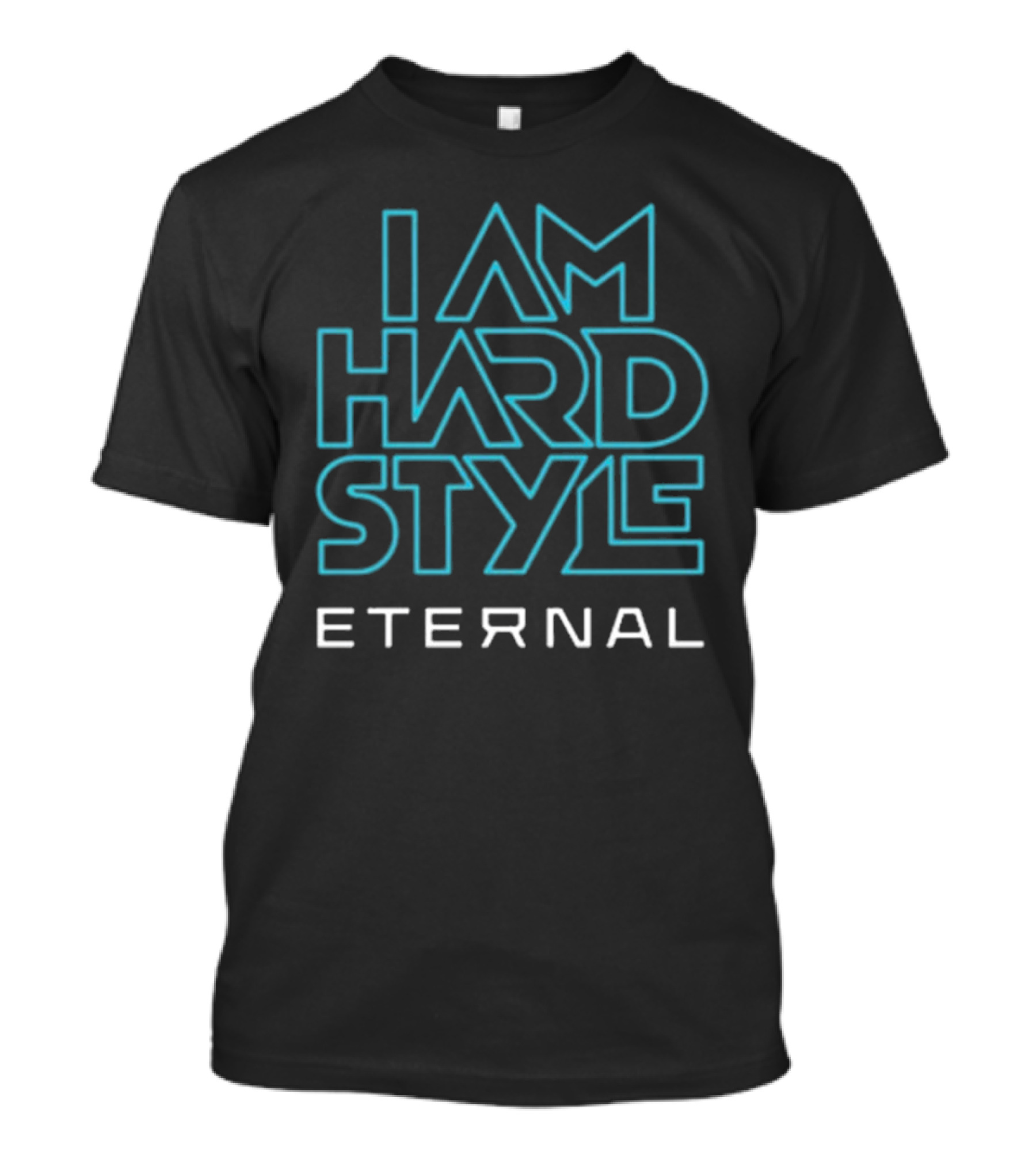 I Am Hardstyle Eternal T-Shirt