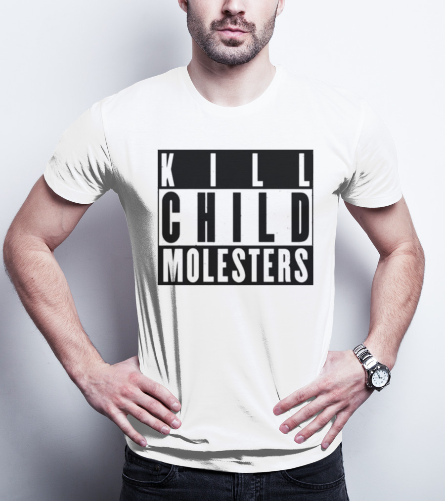 Kill Child Molesters T-Shirt