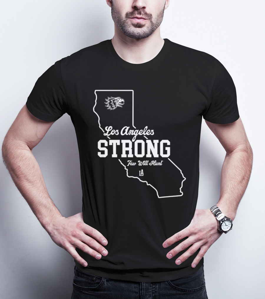 Los Angeles Strong Few Will Hunt California Map Eagle Head T-Shirt