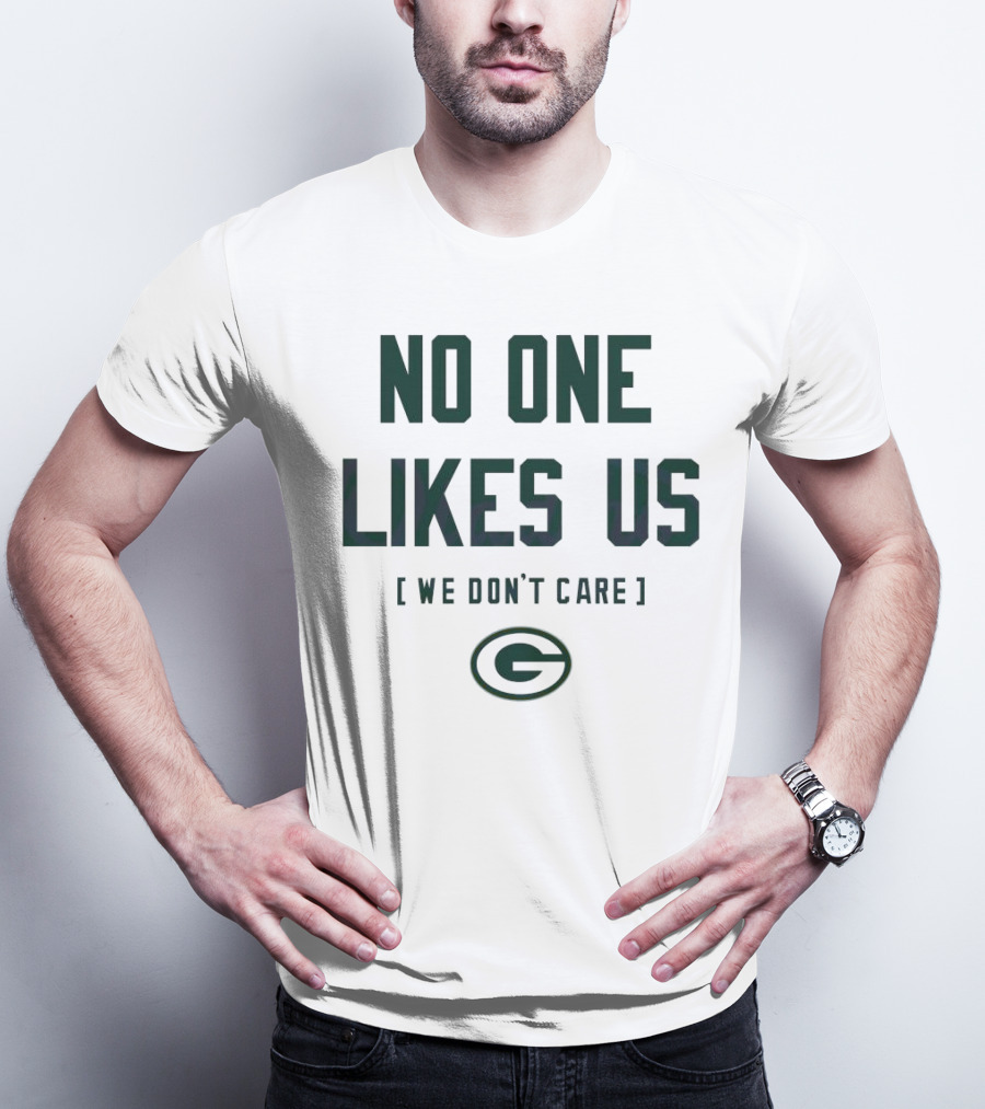 No One Likes Us We Don’t Care Green Bay Packers T-Shirt