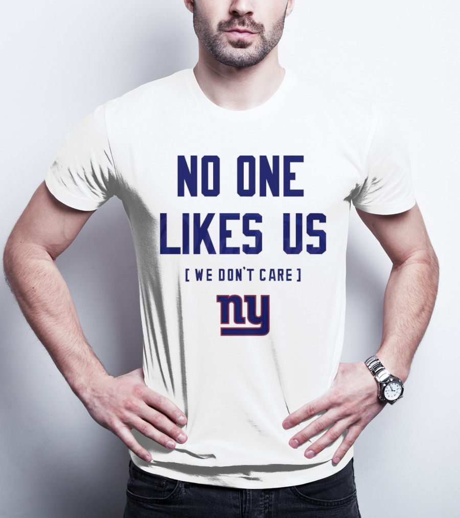 No One Likes Us We Don’t Care NY Giants T-Shirt