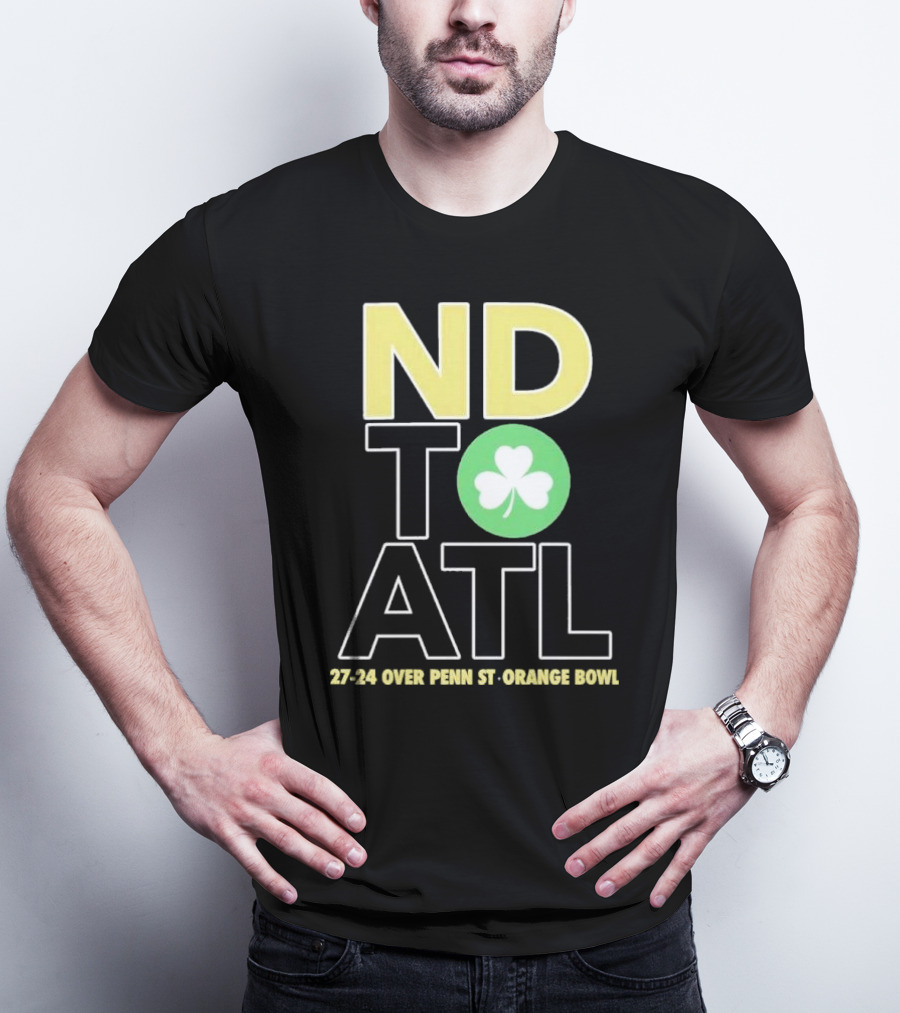 ND To ATL 27-24 Over Penn St Orange Bowl T-Shirt