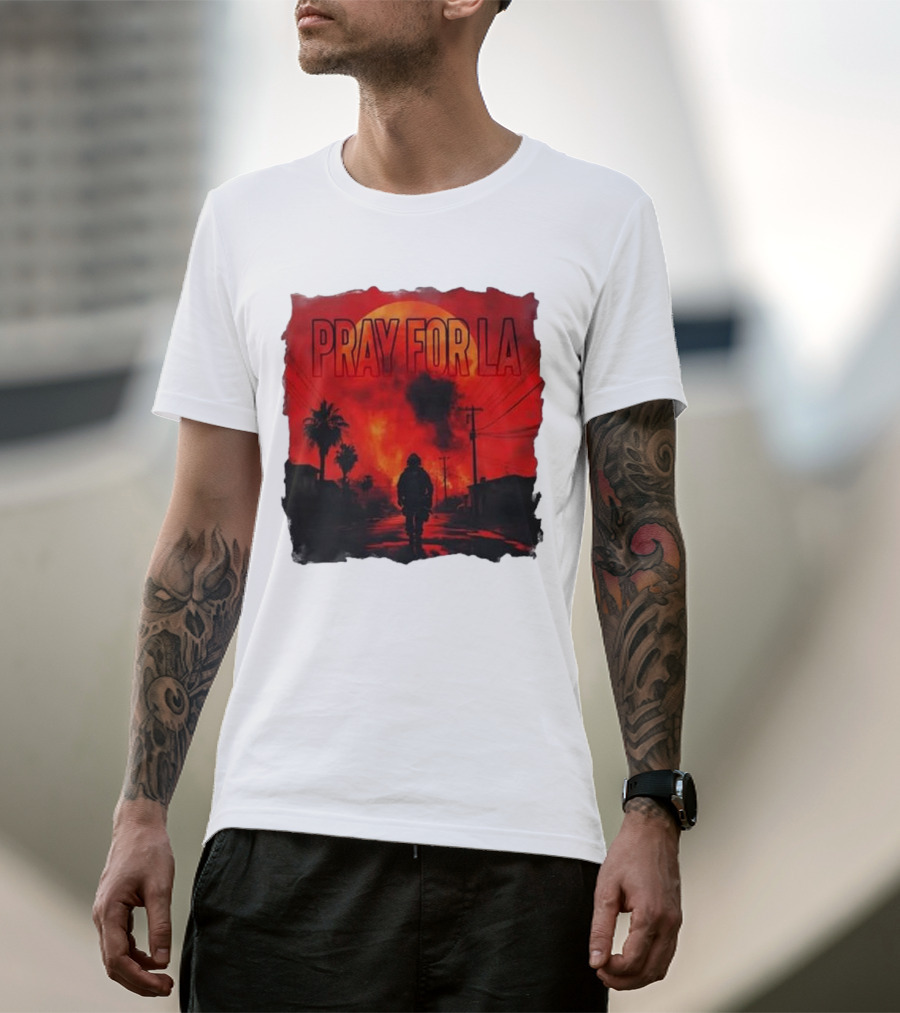 Pray For LA Pray For Los Angeles Los Angeles Wildfires Pray For California T-Shirt
