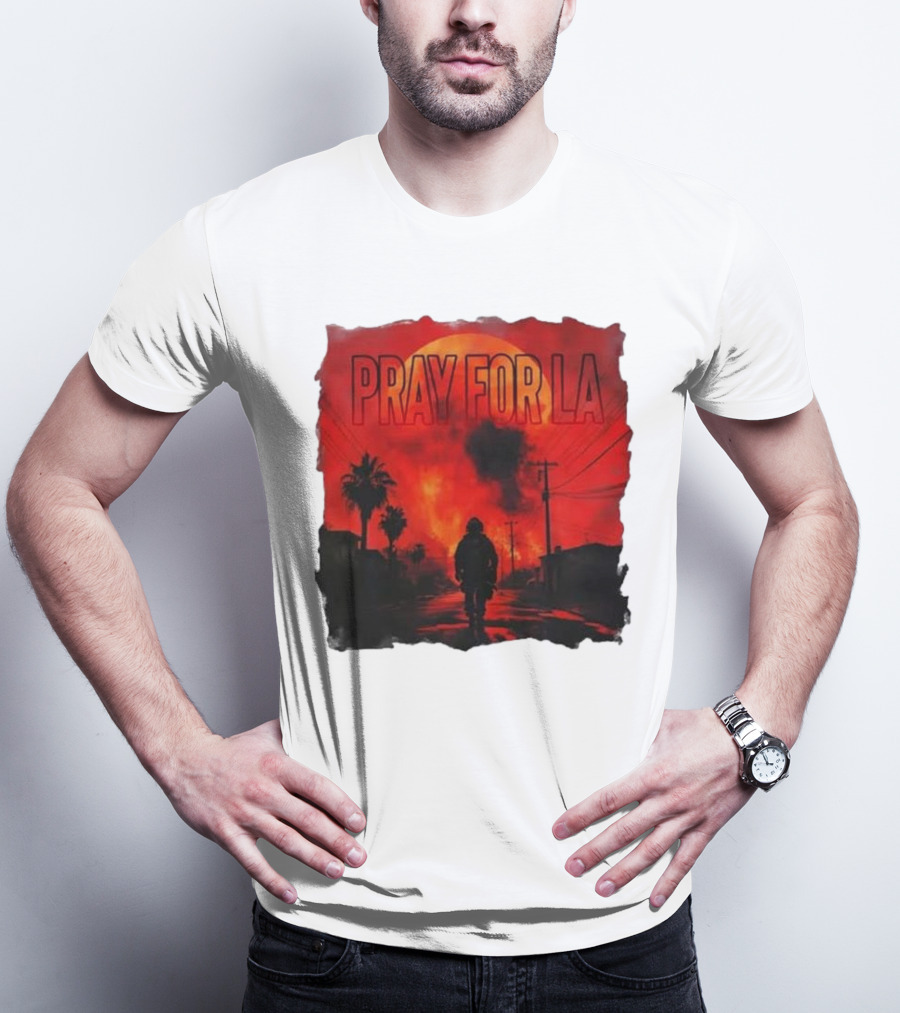 Pray For LA Pray For Los Angeles Los Angeles Wildfires Pray For California T-Shirt