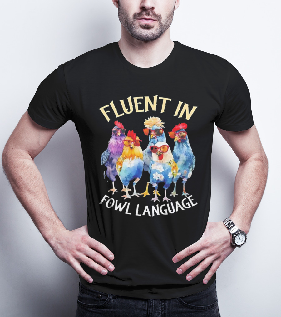 Fluent In Fowl Language Chicken Colorful Glasses Wearing Chickens T-Shirt