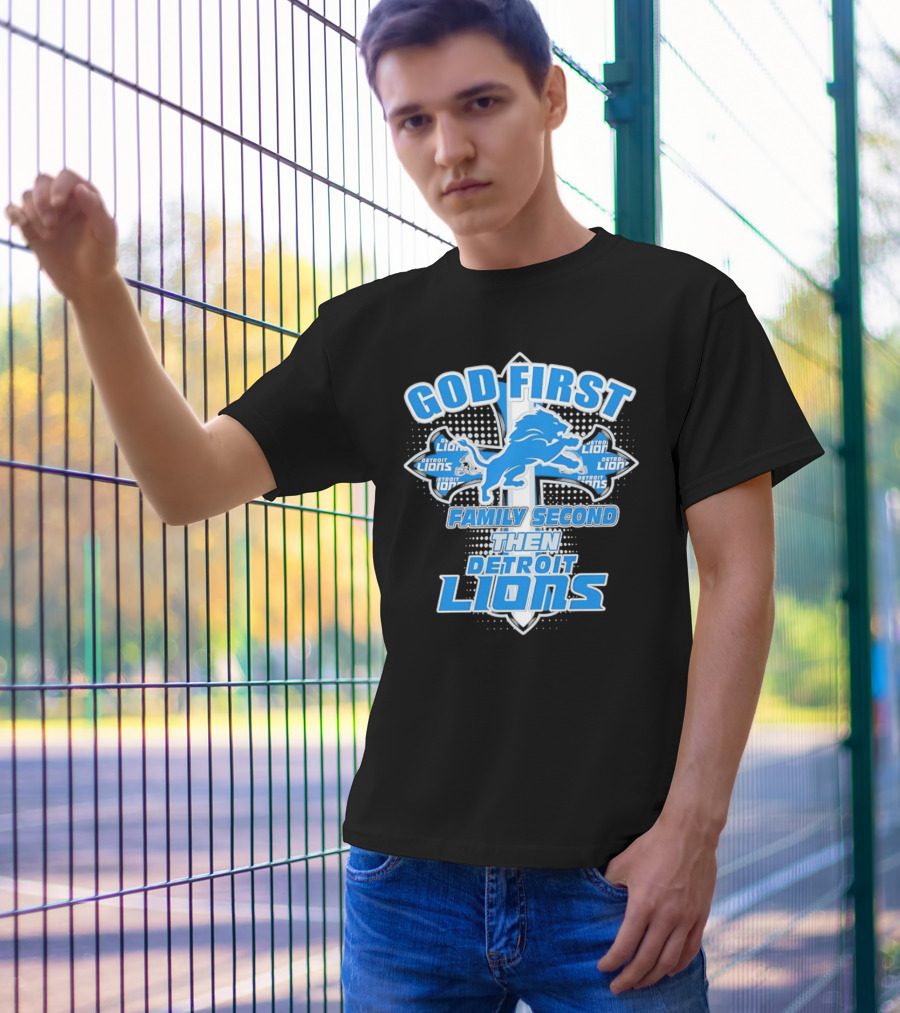 God First Family Second Then Detroit Lions Football Cross T-Shirt