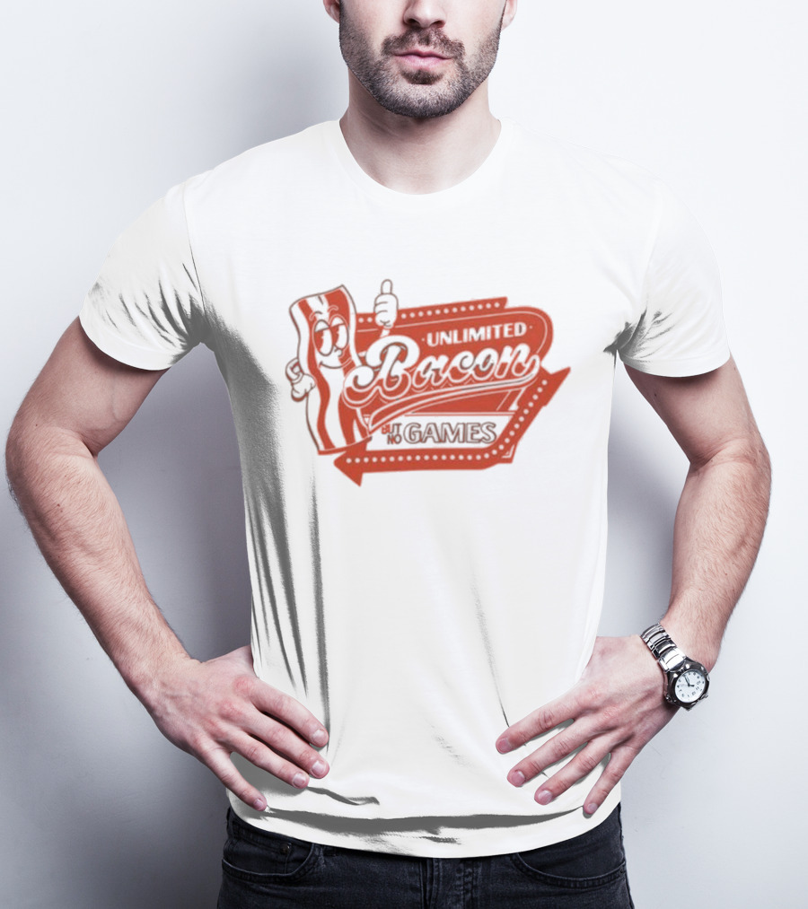 Chuckle Sandwich Unlimited Bacon But No Games T-Shirt