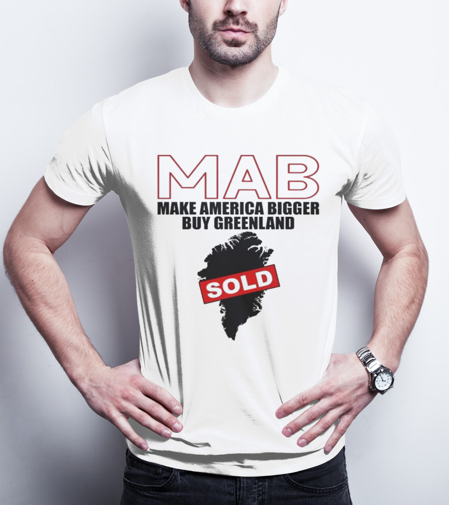 MAB Make America Bigger Buy Greenland Sold T-Shirt