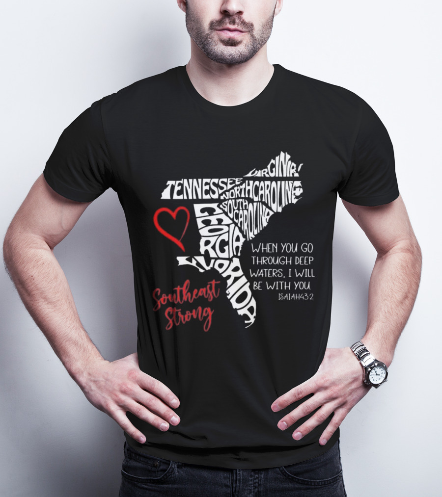 Southeast Strong Isaiah 43:2 Hurricane Helene Survivor Map Art With Tennessee, North Carolina, South Carolina, Georgia, Florida T-Shirt