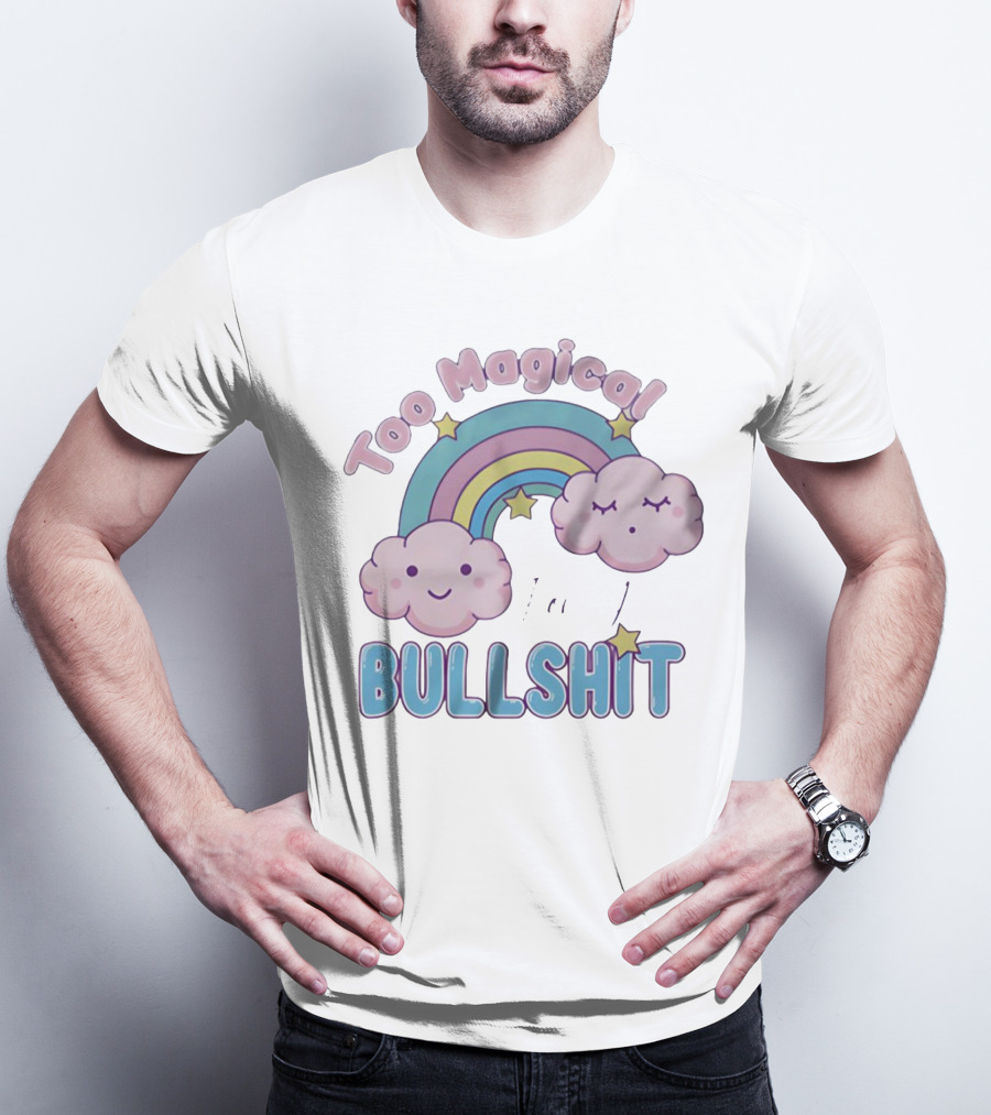 Too Magical For Your Bullshit Rainbow And Clouds With Stars T-Shirt