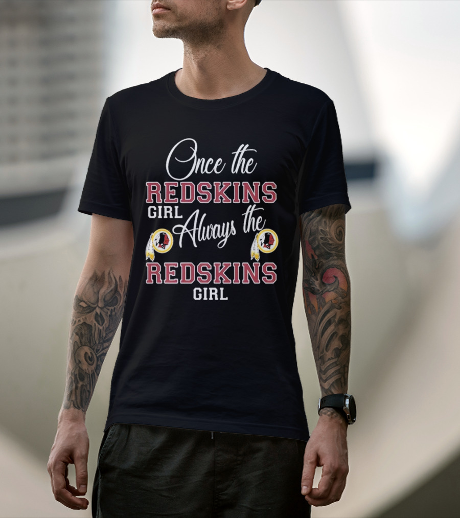 Once The Redskins Girl Always The Redskins Girl 2D Limited Edition T-Shirt